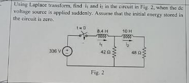 Solved Using Laplace transform, find is and is in the | Chegg.com