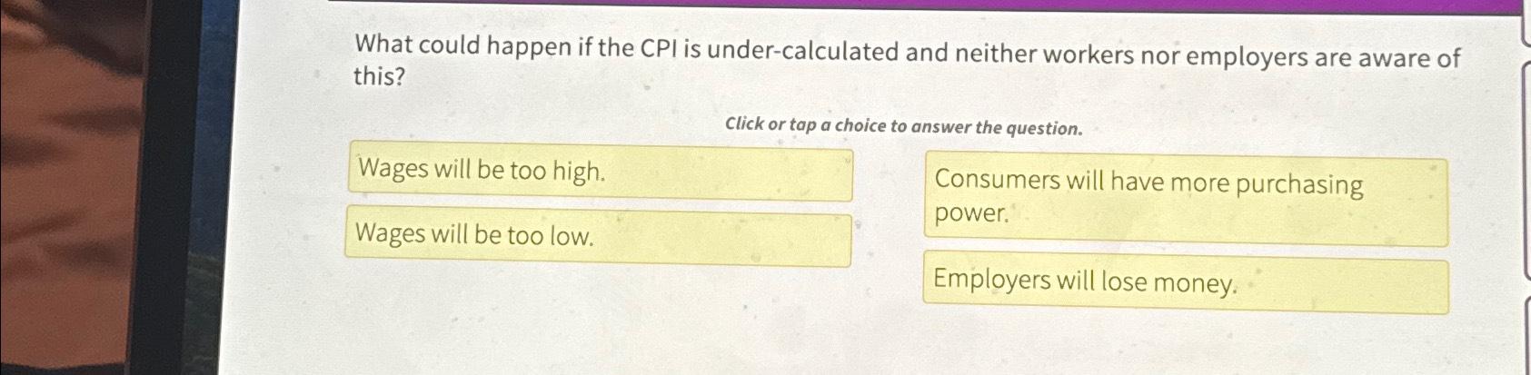 Solved What could happen if the CPI is under-calculated and | Chegg.com