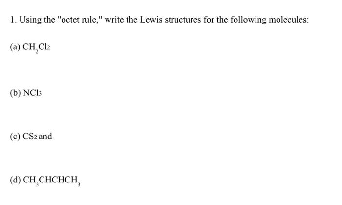 Solved 1. Using the "octet rule," write the Lewis structures | Chegg.com