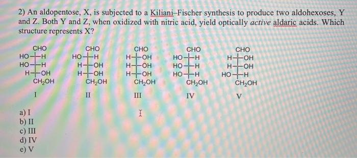 Solved 2) An aldopentose, X, is subjected to a | Chegg.com