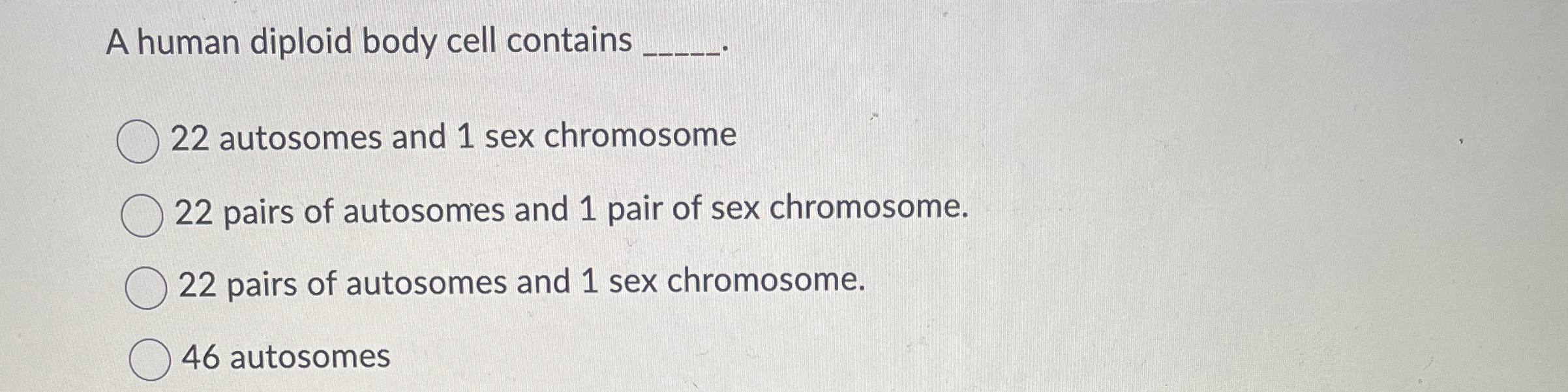 Solved A human diploid body cell contains 22 ﻿autosomes and | Chegg.com
