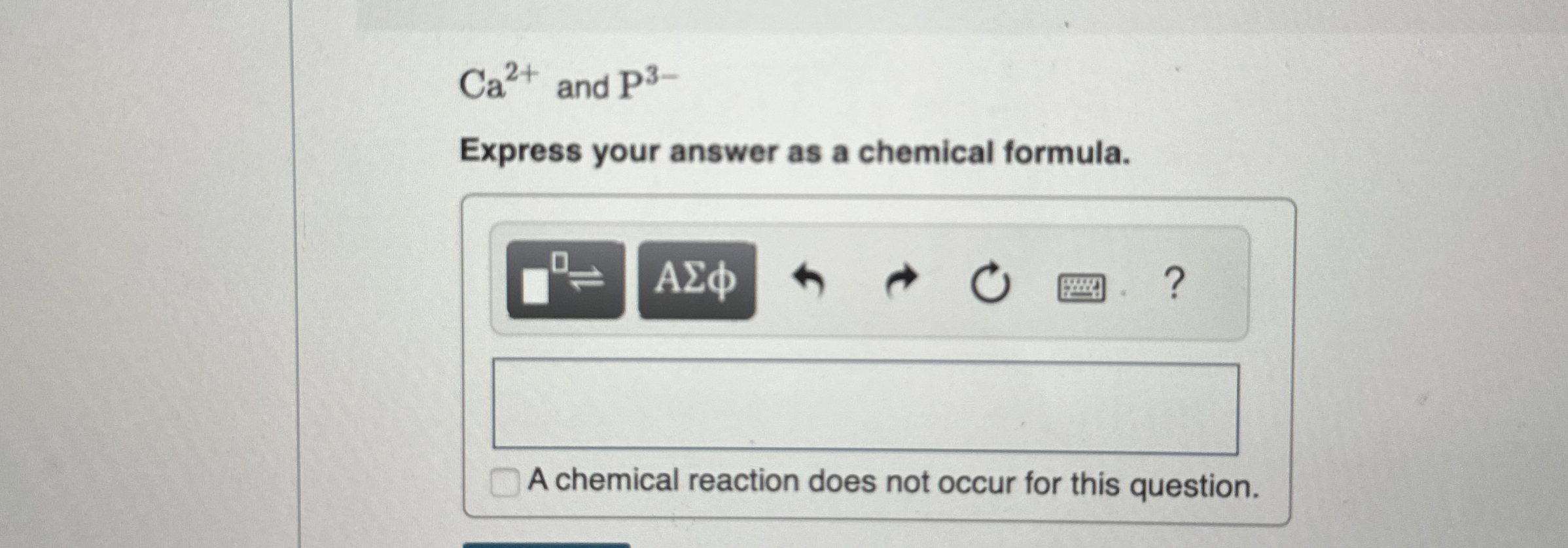 Solved Ca2+ ﻿and P3-Express your answer as a chemical | Chegg.com