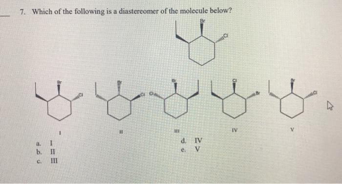 Solved 7. Which of the following is a diastereomer of the | Chegg.com