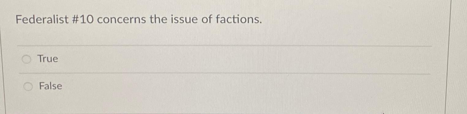 Solved Federalist #10 ﻿concerns the issue of | Chegg.com