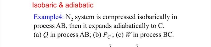 Solved Isobaric & adiabatic Example4: N₂ system is | Chegg.com