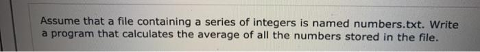 Assume that a file containing a series of integers is | Chegg.com