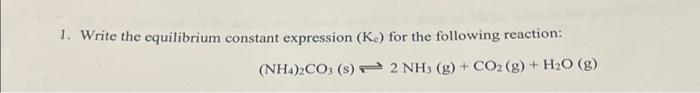Solved 1. Write the equilibrium constant expression (Kc) for | Chegg.com
