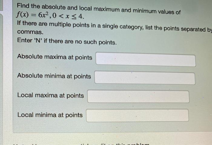 Solved Find the absolute and local maximum and minimum | Chegg.com