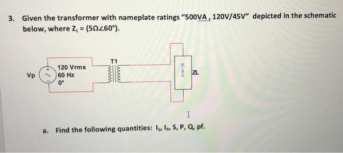 Solved 3. Given the transformer with nameplate ratings " | Chegg.com