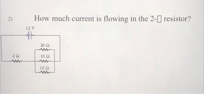 Solved How much current is flowing in the 2− resistor? | Chegg.com