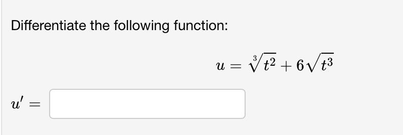 Solved Differentiate the following function:u=t23+6t32u'= | Chegg.com
