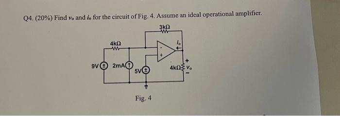 [Solved]: Q4. (20 %) Find v0 and i0 for the circuit of Fig.