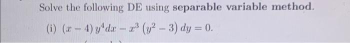 Solved Solve The Following De Using Separable Variable 0573