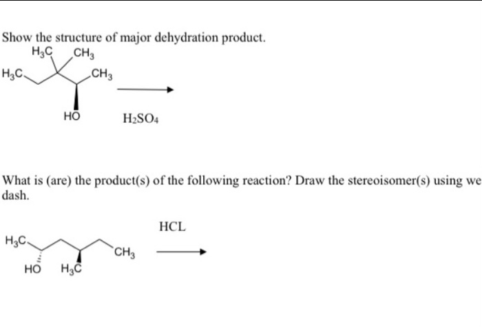 Solved Show the structure of major dehydration product. | Chegg.com