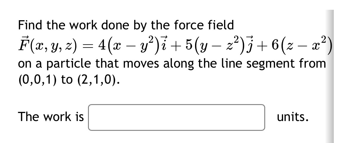 Solved Find the work done by the force | Chegg.com