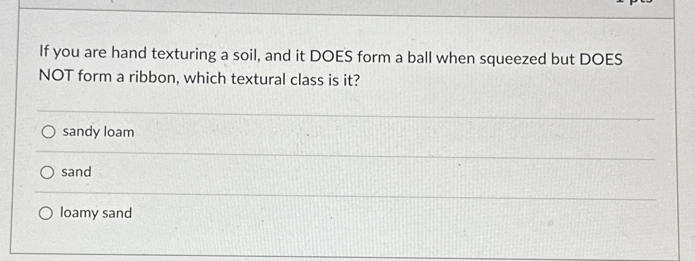 Solved If you are hand texturing a soil, and it DOES form a | Chegg.com