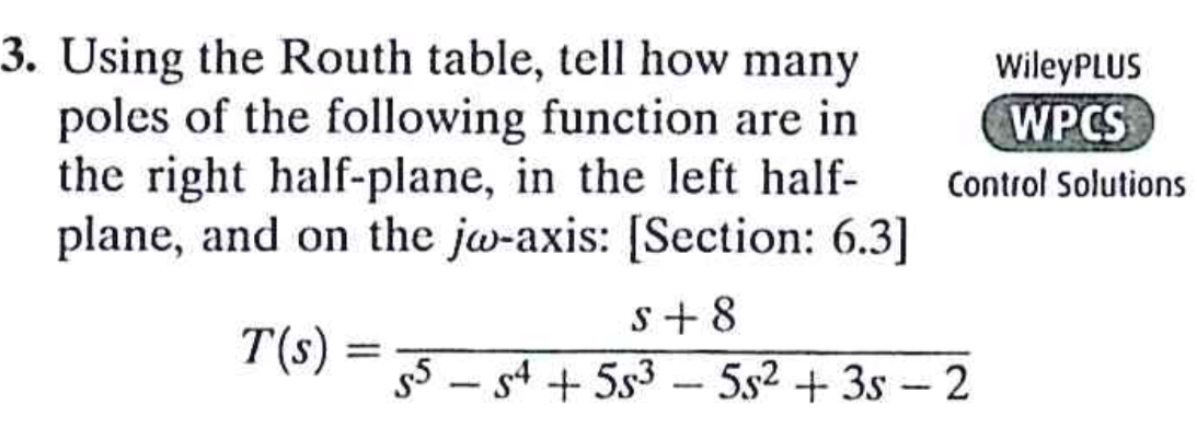 Solved Using the Routh table, tell how manyWileyPLUSpoles of | Chegg.com