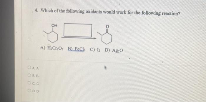 Solved 4. Which of the following oxidants would work for the | Chegg.com