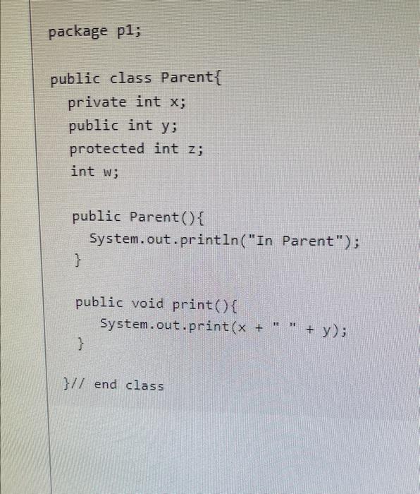 Solved package p1; public class Parent{ private int x; | Chegg.com