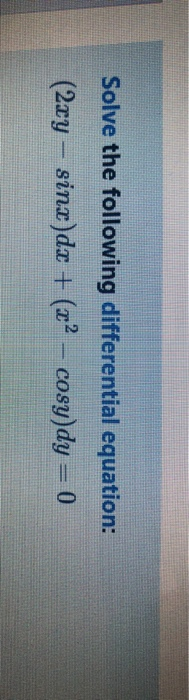 Solved Solve the following differential equation: (2xy - | Chegg.com