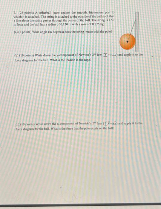 Solved 7. (25 points) A tetherball leans against the smooth, | Chegg.com