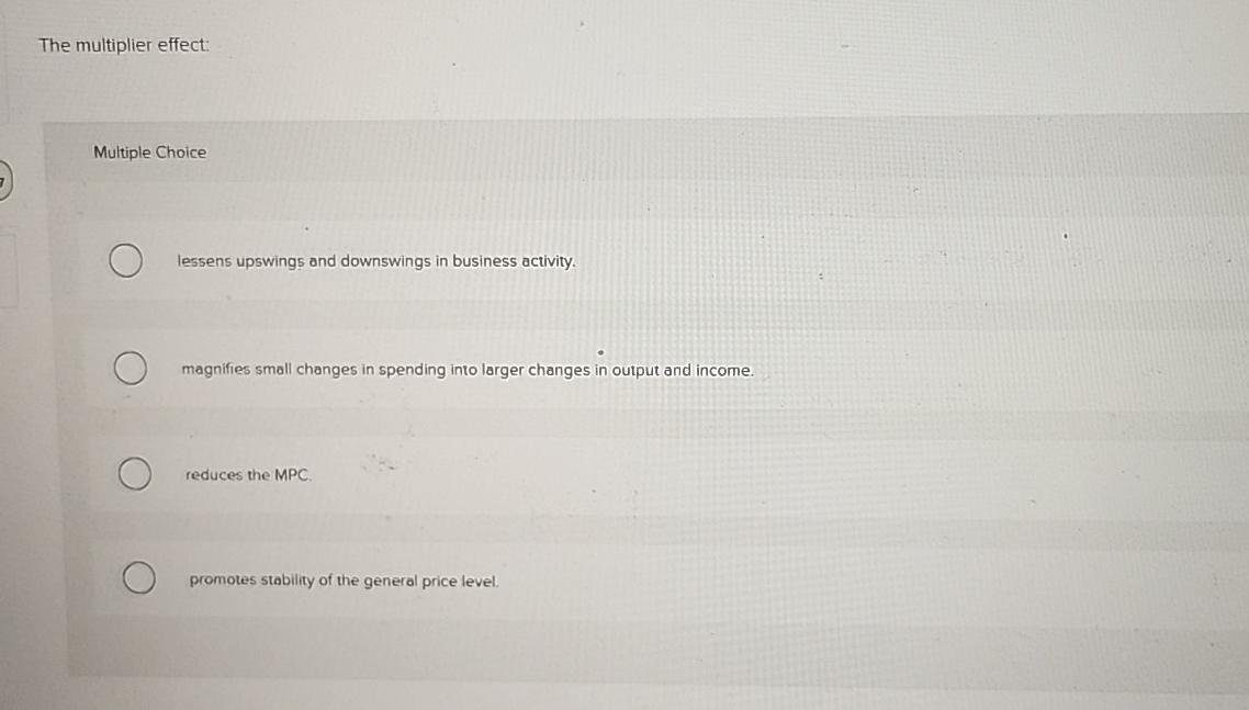 Solved The multiplier effect:Multiple Choicelessens upswings | Chegg.com