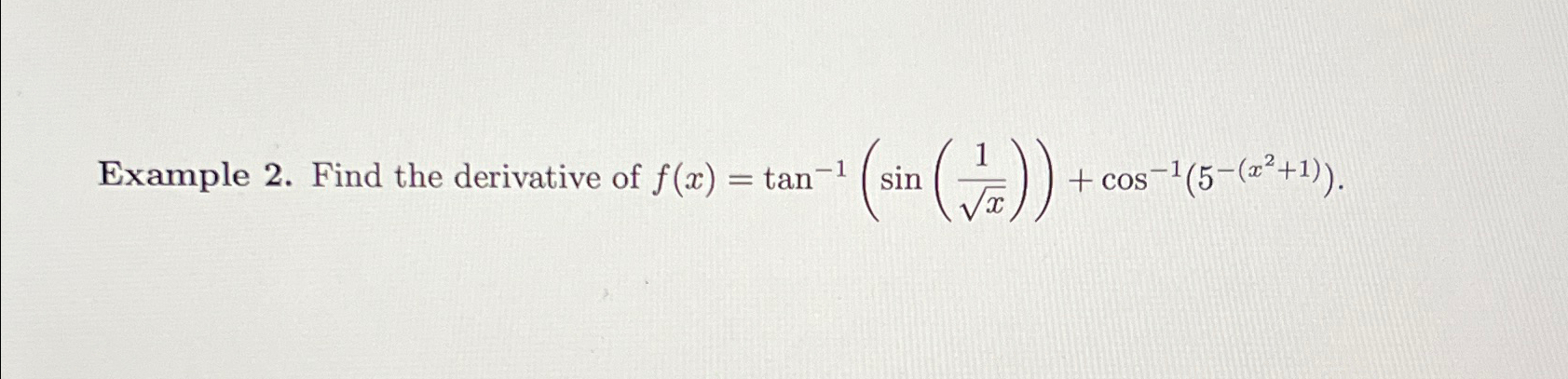 Solved Example 2. ﻿Find the derivative of | Chegg.com