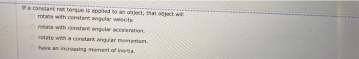 Solved If a constant net torque is applied to an object, | Chegg.com