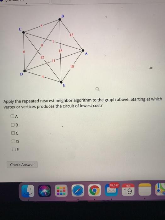 Solved B 13 15 12 10 D E Apply the repeated nearest neighbor | Chegg.com