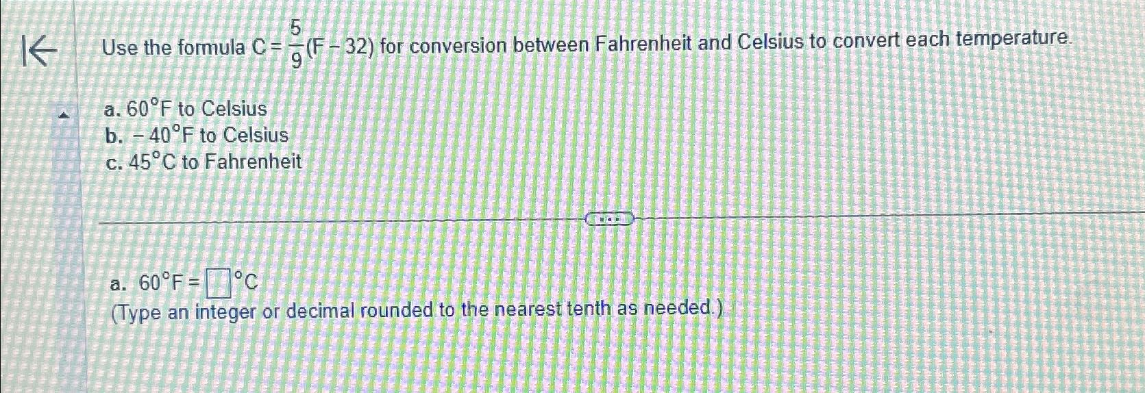 Solved Use the formula C=59(F-32) ﻿for conversion between | Chegg.com