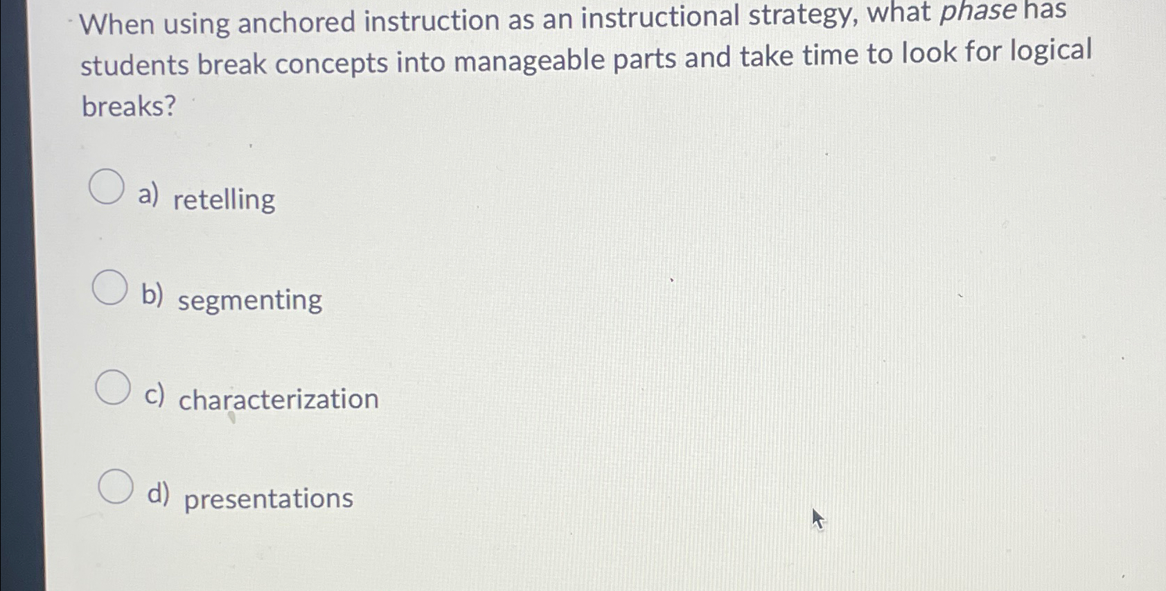 Solved When using anchored instruction as an instructional | Chegg.com
