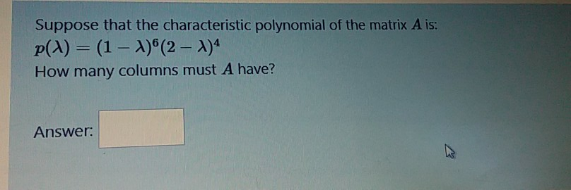 Solved Suppose that the characteristic polynomial of the | Chegg.com