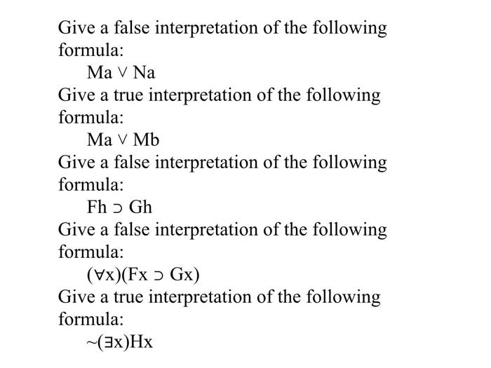 Give a false interpretation of the following formula: | Chegg.com