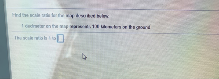 Solved Find the scale ratio for the map described below. 1 | Chegg.com