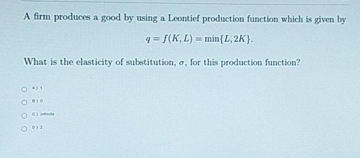 Solved A firm produces a good by using a Leontief production | Chegg.com
