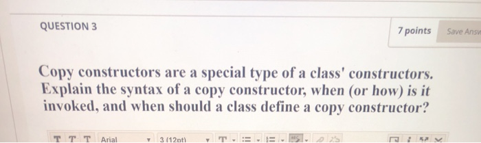 Solved QUESTION 3 7 points Save Any Copy constructors are a | Chegg.com