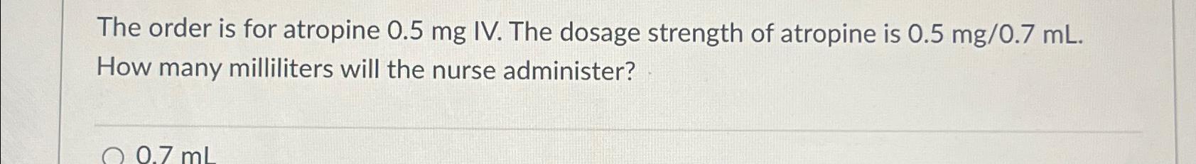 Solved The order is for atropine 0.5mg ﻿IV. ﻿The dosage | Chegg.com