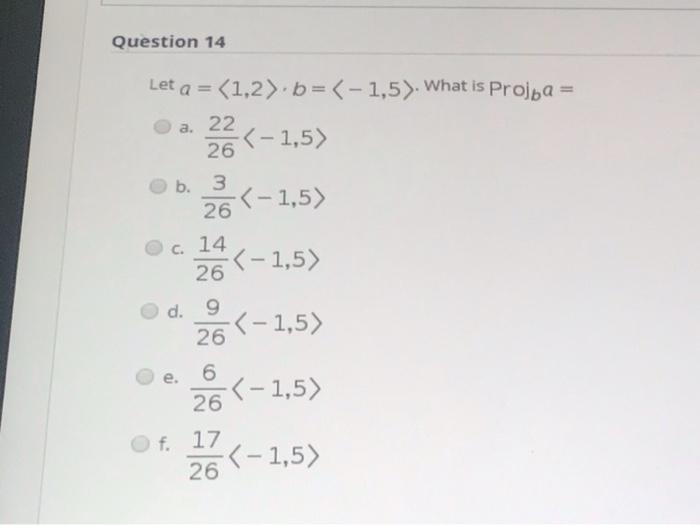 Solved Question 14 a. Let a = (1,2)=(-1,5). What is Projba = | Chegg.com