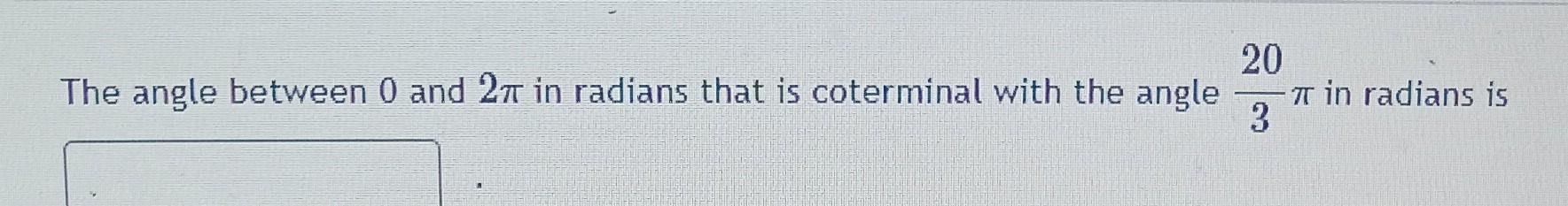 Solved The angle between 0 and 2π in radians that is | Chegg.com