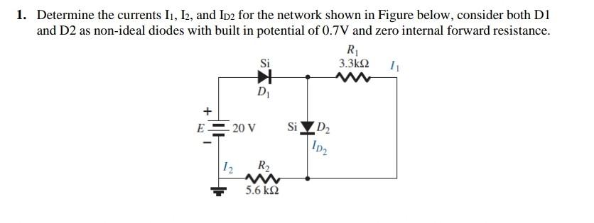 Solved 1. Determine the currents I1, I2, and Id2 for the | Chegg.com Solved 1. Determine the currents I1, I2, and Id2 for the | Chegg.com