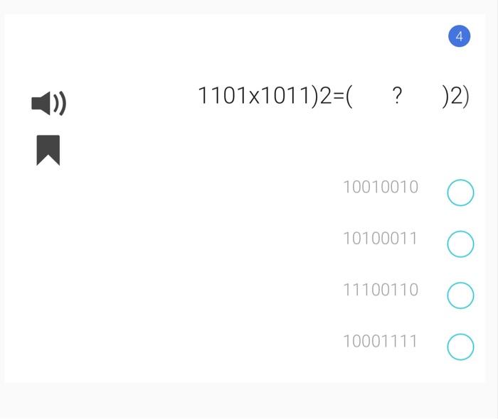 Solved 4 1101x1011)2=( ? )2) 10010010 10100011 11100110 O | Chegg.com