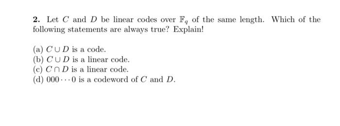 Solved 2. Let C and D be linear codes over Fq of the same | Chegg.com