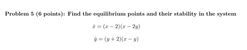 Solved Problem 5 (6 points): Find the equilibrium points | Chegg.com Solved Problem 5 (6 points): Find the equilibrium points | Chegg.com