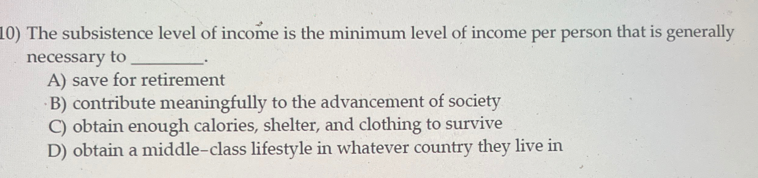 Solved The Subsistence Level Of Income Is The Minimum Level