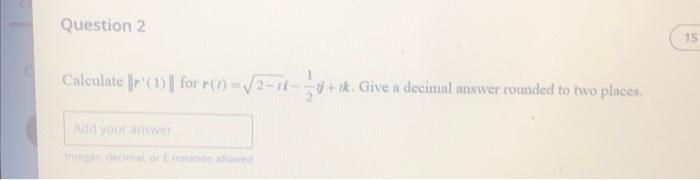Solved Question 2 Calculate || ' ( 1) || for r(1) = √2–ri -- | Chegg.com