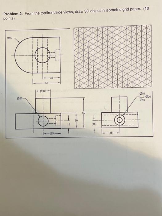 Solved Problem 2. From the top/front/side views, draw 3D | Chegg.com