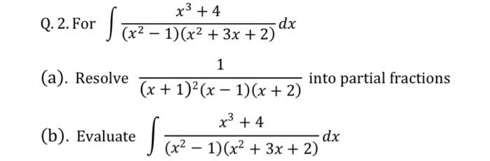 Solved Q.2. For ∫(x2−1)(x2+3x+2)x3+4dx (a). Resolve | Chegg.com