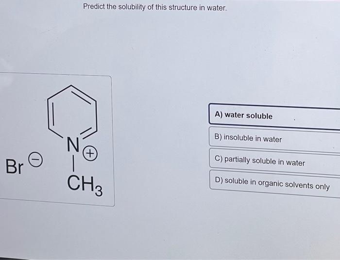 Solved Br O N Predict the solubility of this structure in | Chegg.com