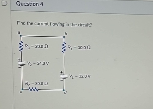 Solved Question 4Find the current flowing in the circuit? | Chegg.com