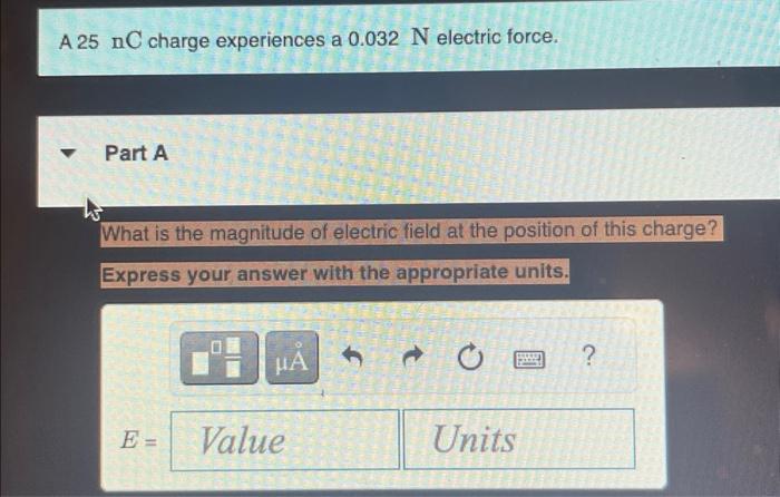 A 25nC charge experiences a 0.032 N electric force. | Chegg.com